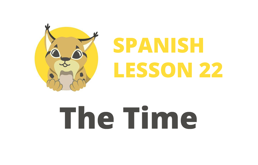 The Time in Spanish: Spanish Lesson 22 - Go! Go! España