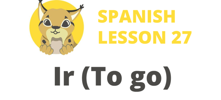 Spanish Verb Ir To Go: Spanish Lesson 27 - Go! Go! España