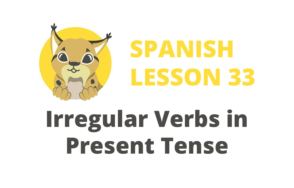 Irregular Spanish Verbs in Present Tense: Spanish Lesson 33 | Go! Go ...