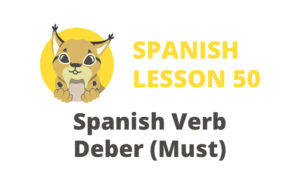 Spanish verb Deber (Must): Spanish Lesson 50 | Go! Go! España