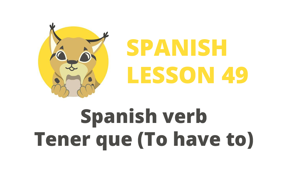 Spanish verb Tener que (To have to): Spanish Lesson 49 | Go! Go! España